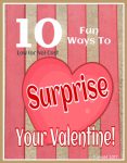 10 Ways to Surprise Your Valentine! ~ Love My Big Happy Family